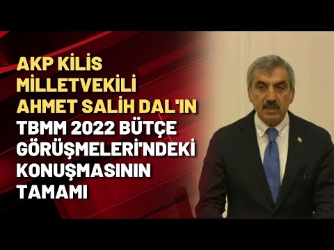 AKP Kilis Milletvekili Ahmet Salih Dal'ın TBMM 2022 Bütçe Görüşmeleri'ndeki konuşmasının tamamı