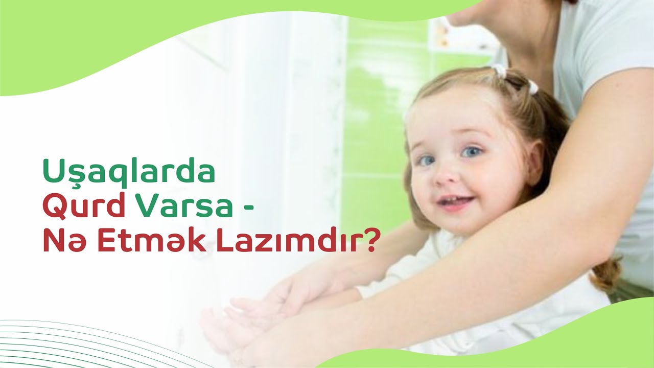 Uşaqlarda #qurd xəstəliyi olduğunu necə bilmək olar? Fərqli müalicə ...