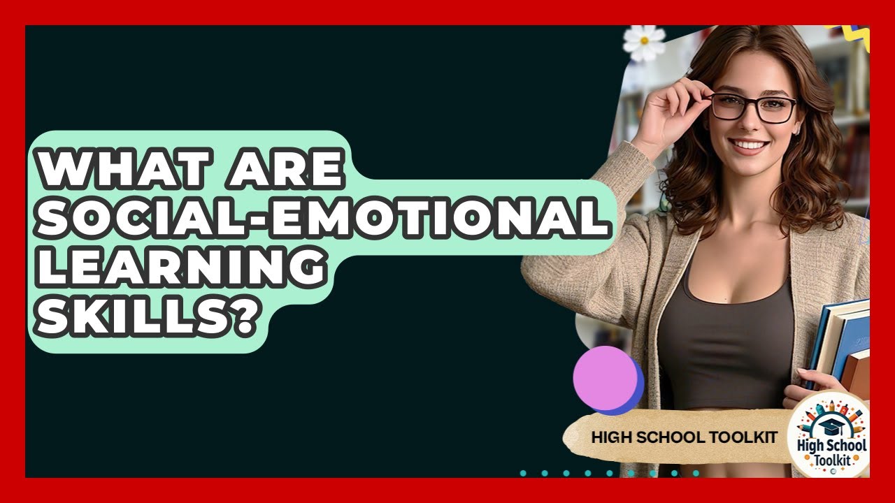 What Are Social-emotional Learning Skills? - High School Toolkit - YouTube