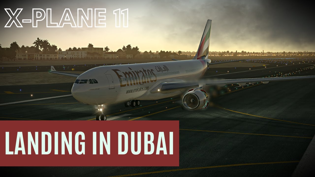 X-Plane 11 Live | A330-200 Emirates | Landing in Dubai - YouTube
