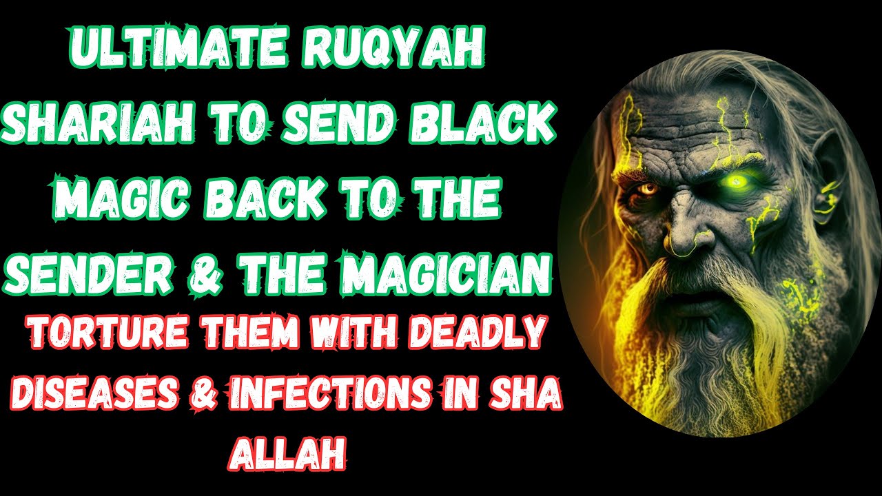 Ultimate Ruqyah to send Black Magic back to the sender & the Magician ...