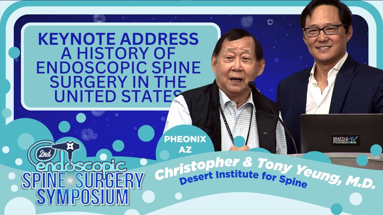 Keynote: A History of Endoscopic Spine Surgery in the US - Chris Yeung ...