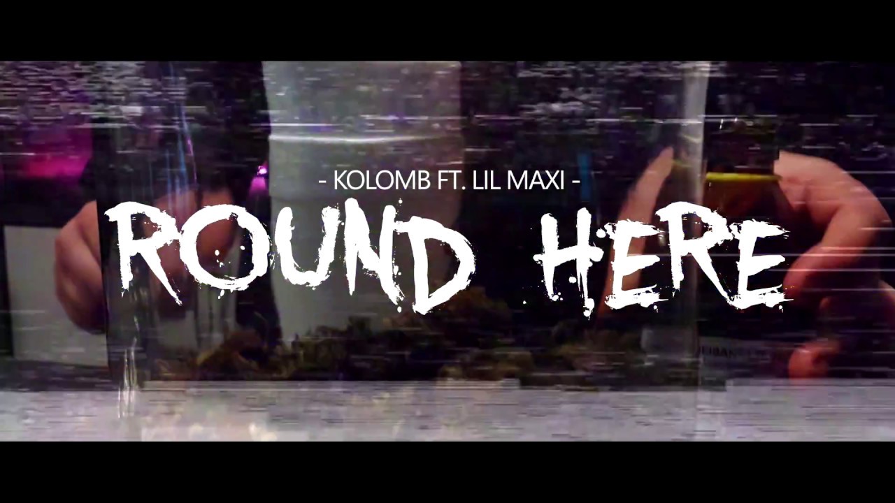 KolomB Ft. Lil Maxi - Round Here [Official Music Video] - YouTube
