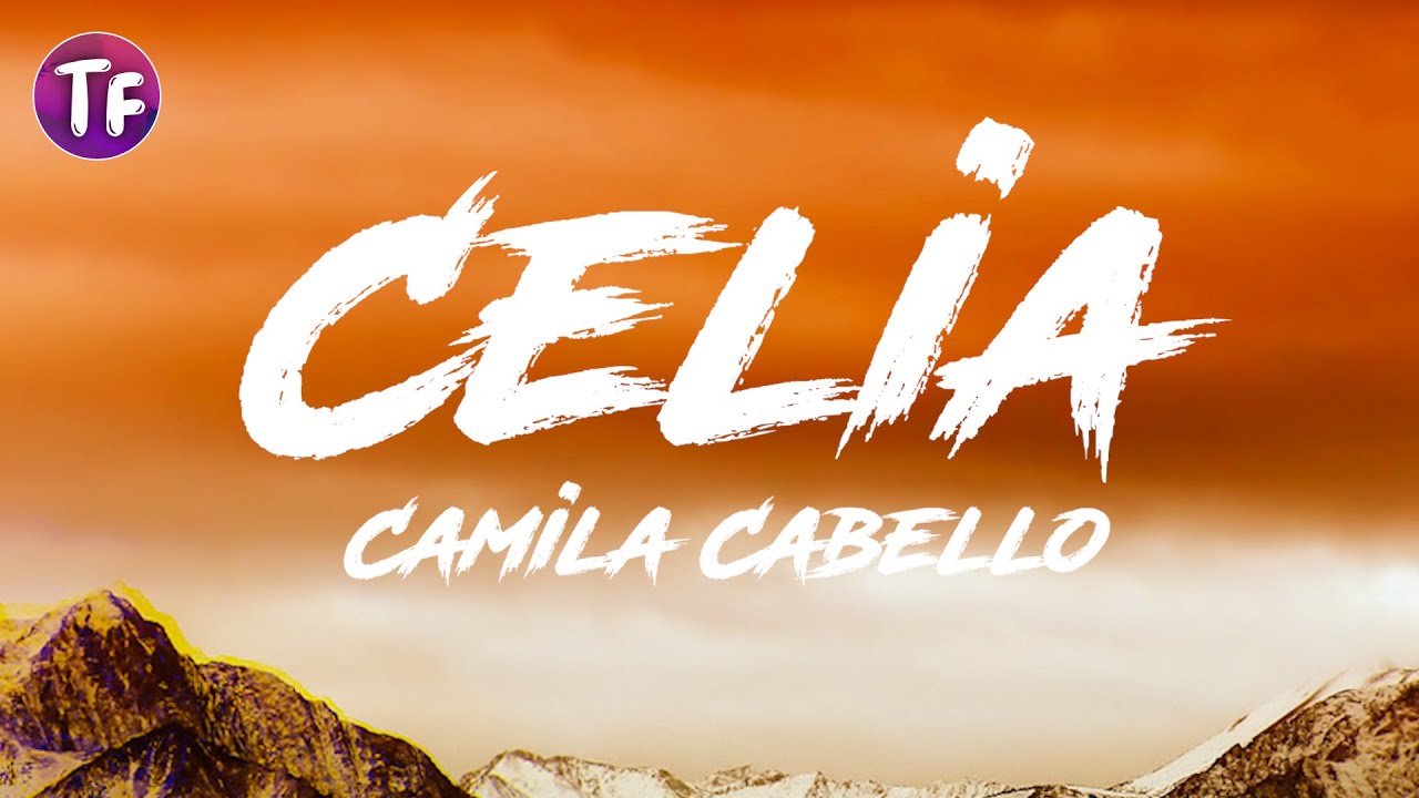 Camila Cabello - Celia (Lyrics) - YouTube