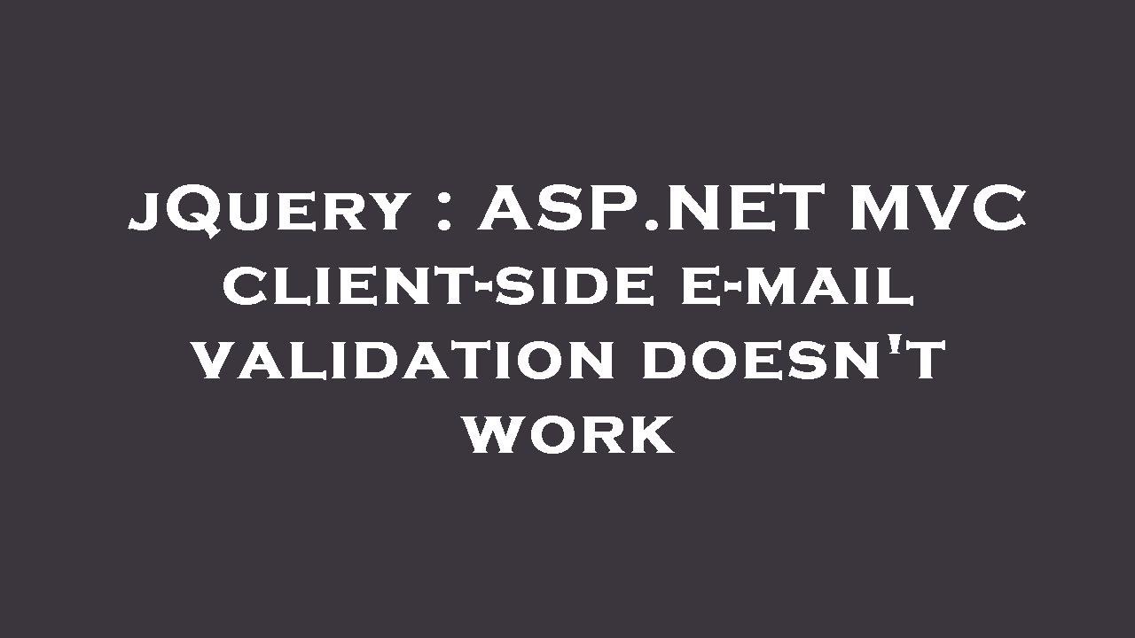 Jquery Aspnet Mvc Client Side E Mail Validation Doesnt Work Youtube 3846