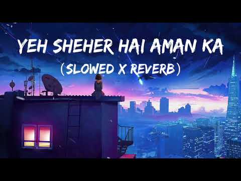 Yeh Sheher Hai Aman Ka | Raaz | Lofi Song | Slowed And Reverb