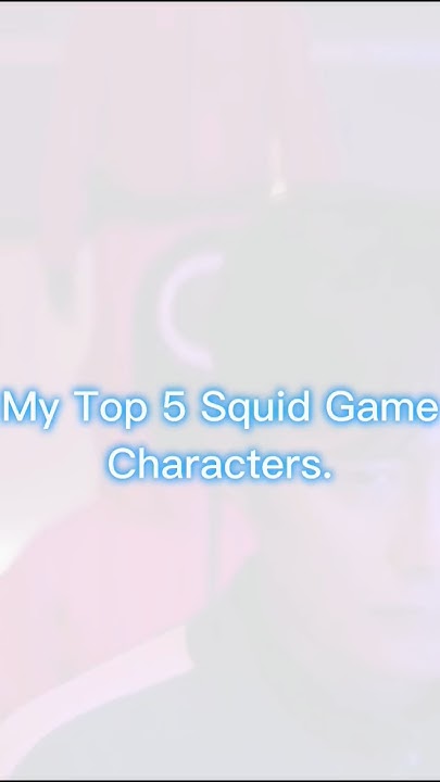 My top 5 Squid Game Characters #squidgame #squidgame2 #squidgameseason2 - YouTube