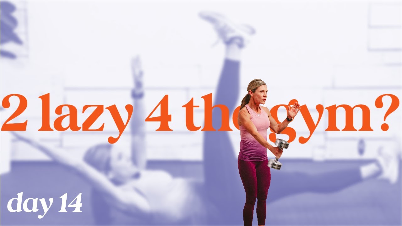 40 Minute 2 Lazy 4 the Gym Workout | 4 Week Challenge - Day 14 - YouTube