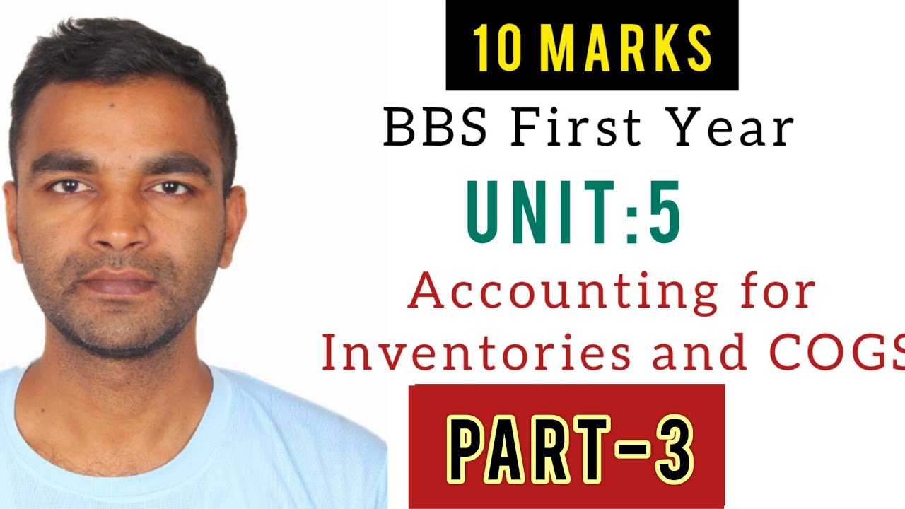 BBS First Year Account Unit:5 Accounting for Inventories and COGS (Part ...
