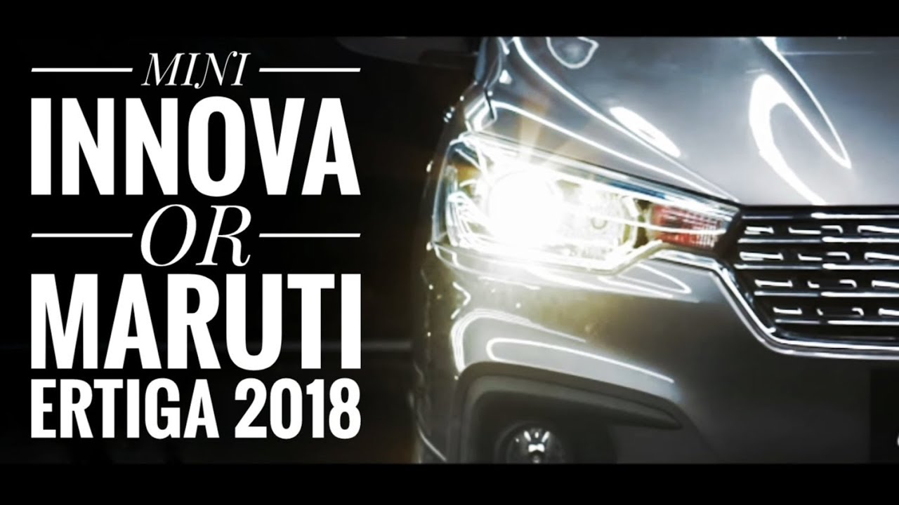 MINI INNOVA OR MARUTI ERTIGA 2018 - YouTube