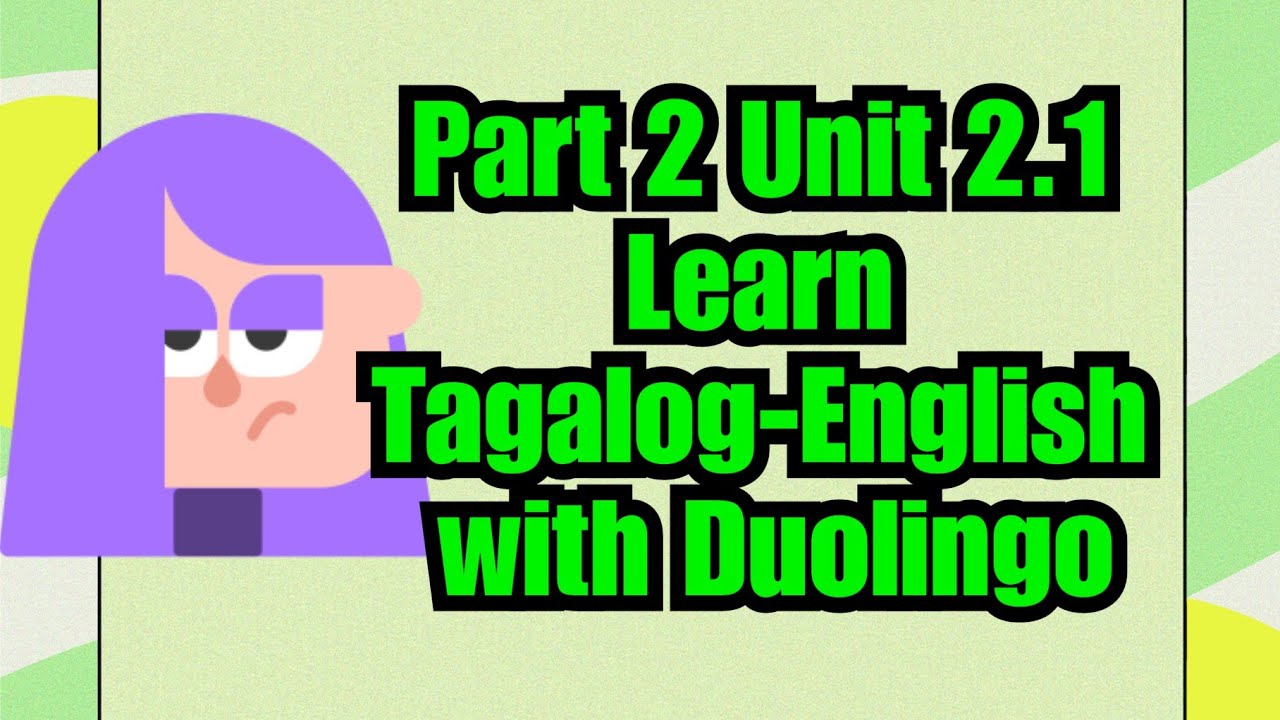 Part 2 Unit 2.1 | Learn Tagalog-English with Duolingo - YouTube