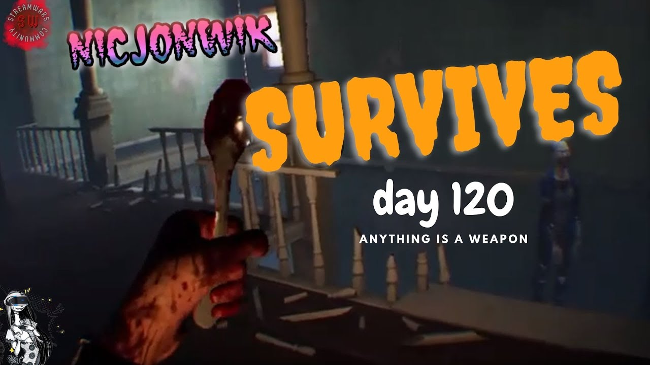 TWDSS-VR - SURVIVAL OF THE FITTEST - day120 - ANYTHING can be a weapon ...