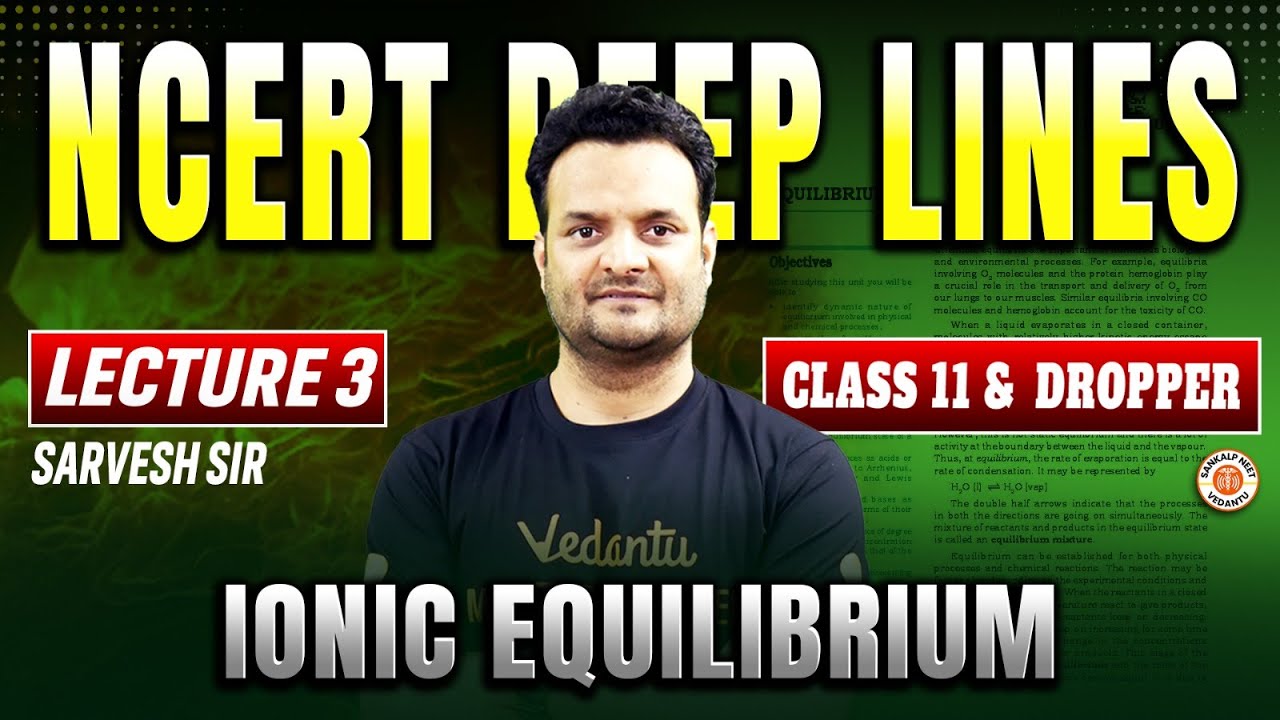 IONIC EQUILIBRIUM CLASS 11 | NEET NCERT DEEP LINES | COMPLETE NCERT FOR NEET 2025 | BY SARVESH ...