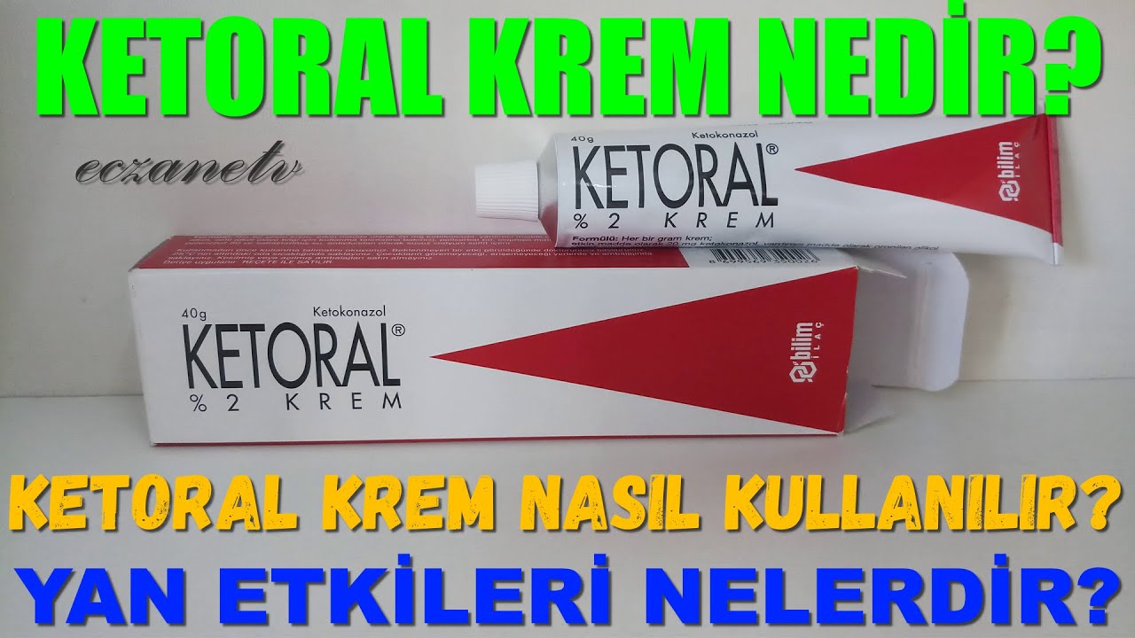 Ketoral Krem Nedir? Ketoral Krem Yan Etkileri Nelerdir? Ketoral Krem ...