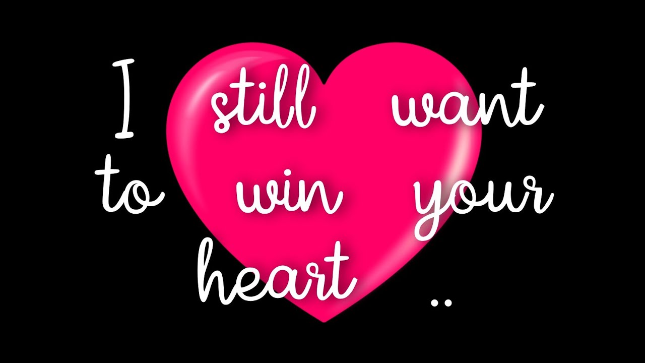 I Still Want To Win Your Heart.. ️ - Love Messages For Her #lovemessage ...