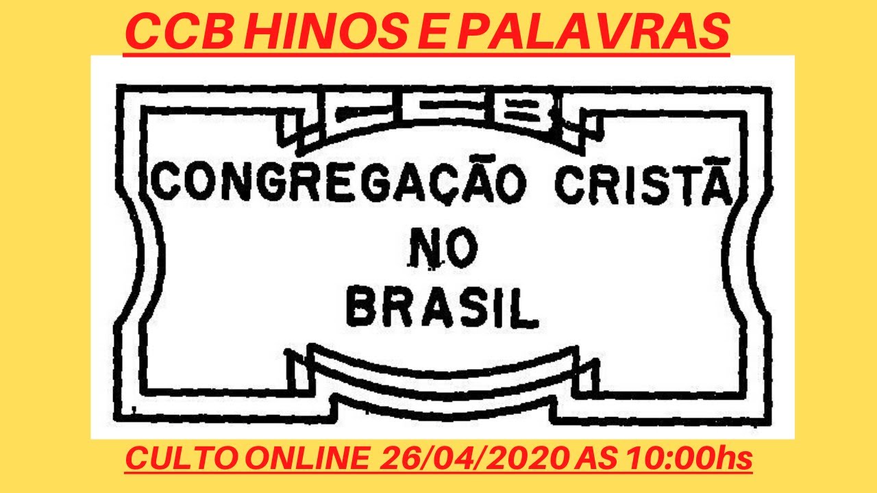 CULTO ONLINE CONGREGAÇÃO CRISTÃ NO BRASIL (CCB BRÁS) 26/04/2020 AS 18 ...