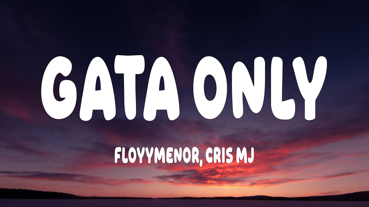 FloyyMenor - GATA ONLY ft. Cris MJ (Letra/Lyrics) - YouTube