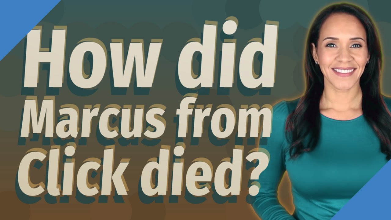 How did Marcus from Click died? - YouTube