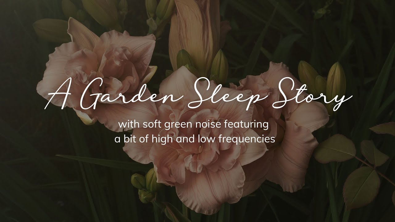 A Garden Sleep Story - YouTube