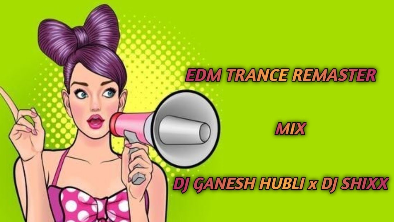 EDM TRANCE REMASTERED MIX [DJ GANESH HUBLI SHIXX] @DJ_PRAJWAL_PM @A2Z_M ...