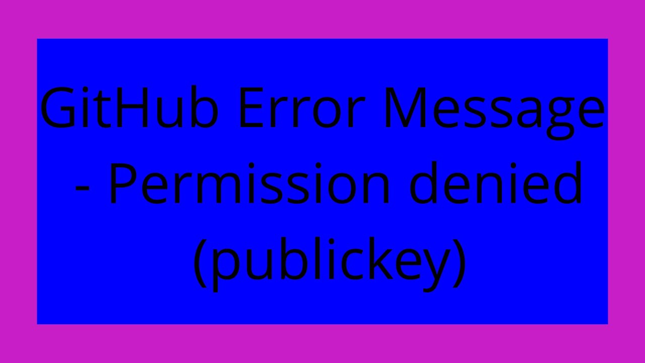 GitHub Error Message Permission Denied publickey YouTube github-error-message-permission-denied-publickey-youtube