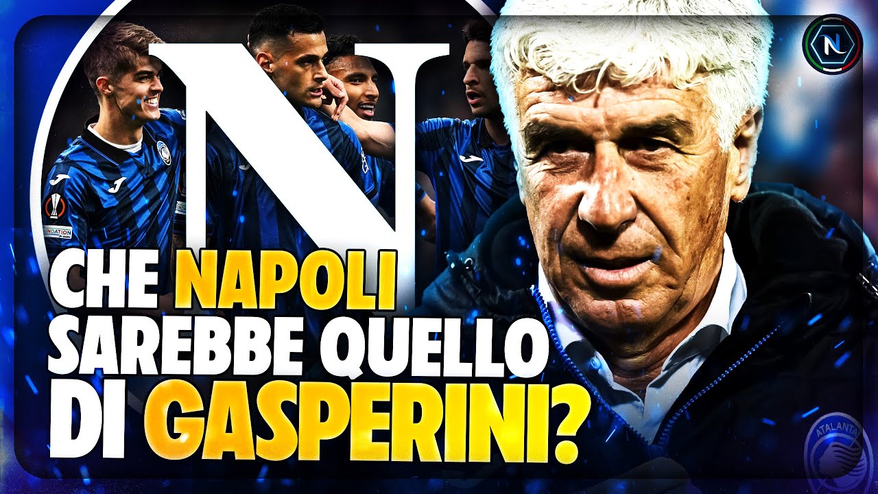 💎💥CHE NAPOLI SAREBBE QUELLO DI GASPERINI??💥💎 - YouTube