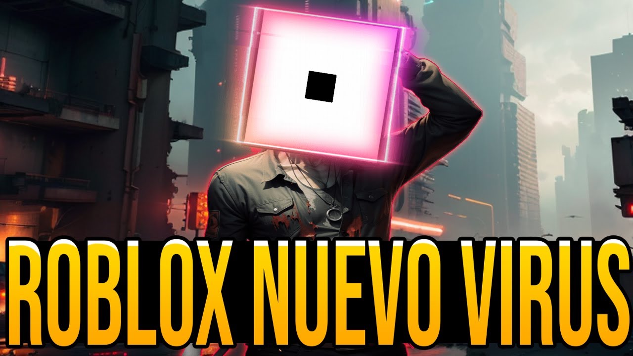 ROBLOX TIENE UN NUEVO VIRUS Y PUEDE AFECTARTE SI HACES ESTO - YouTube