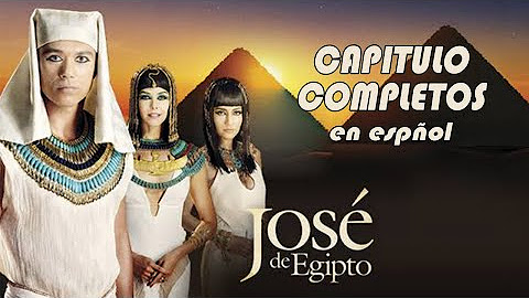 JOSÉ DE EGIPTO ( CAPÍTULOS COMPLETOS ) - YouTube