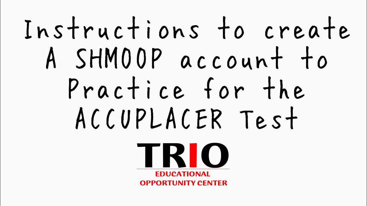 Instructions to create a SMOOP account to practice for the ACCUPLACER ...