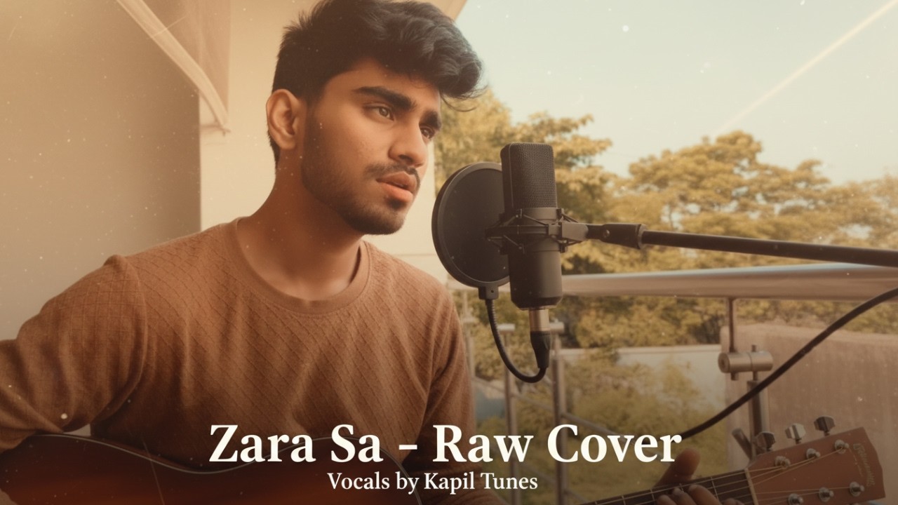 Zara Sa RAW Cover | Unplugged Feel | Kapil Tunes - YouTube