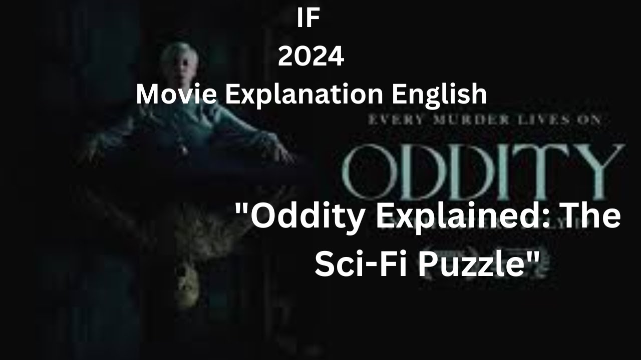 "Oddity (2024) Sci-Fi Masterpiece Explained Scene-by-Scene" - YouTube
