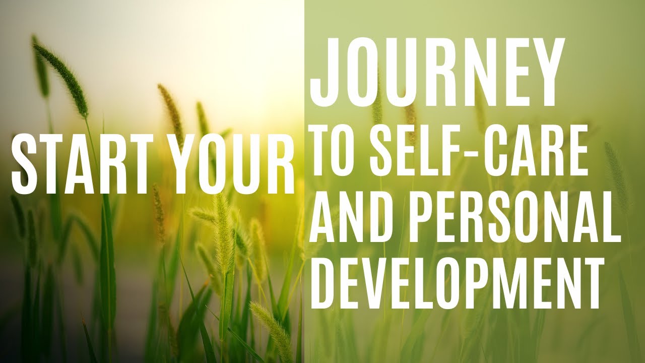 A Journey of Self-Care and Personal Development - YouTube