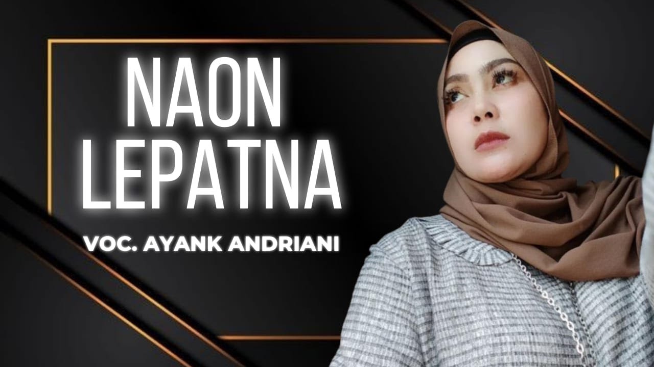 NAON LEPATNA - AYANK ANDRIANI #bandungmusic #lagusunda # ...