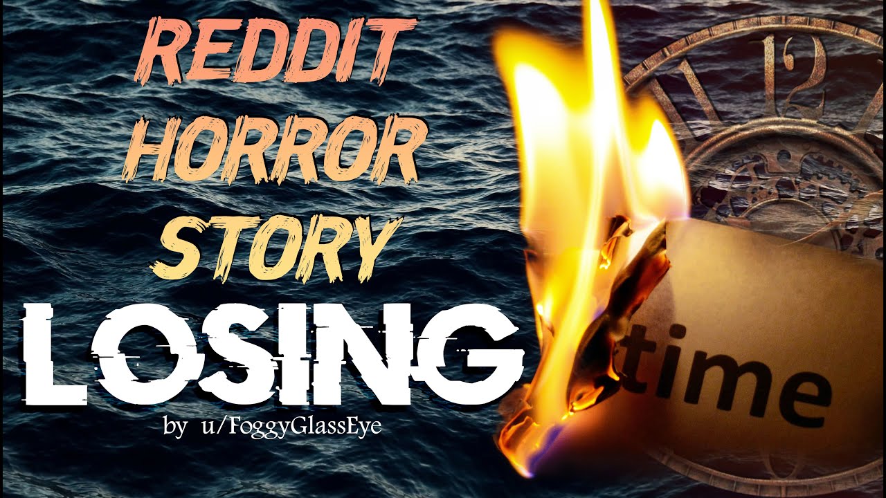 Losing Time | Reddit Horror Story by ⌊u/FoggyGlassEye⌉ - YouTube
