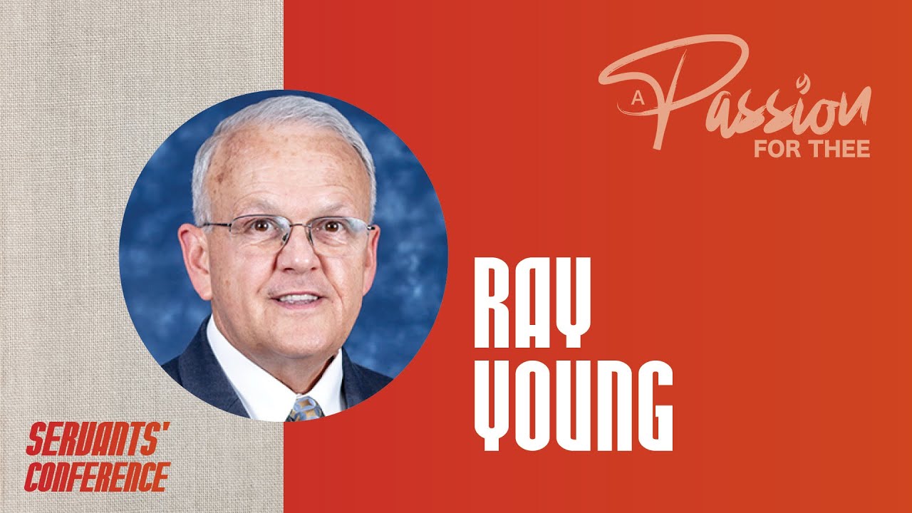 Ray Young - Servants' Conference - Wednesday Morning, March 20, 2024 ...