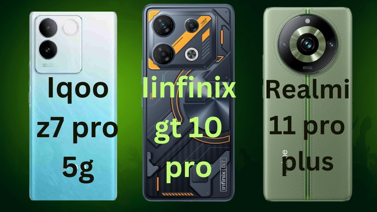 realmi 11 pro plus vs infinix gt 10 pro vs iqoo z7 pro 5g / # ...