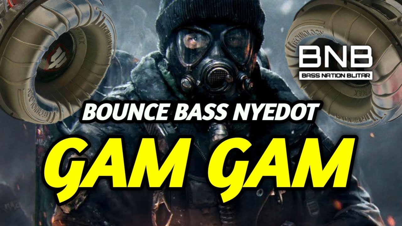 DJ GAM GAM PIERE BOUNCE BASS NYEDOT | BASS NATION BLITAR - YouTube Music