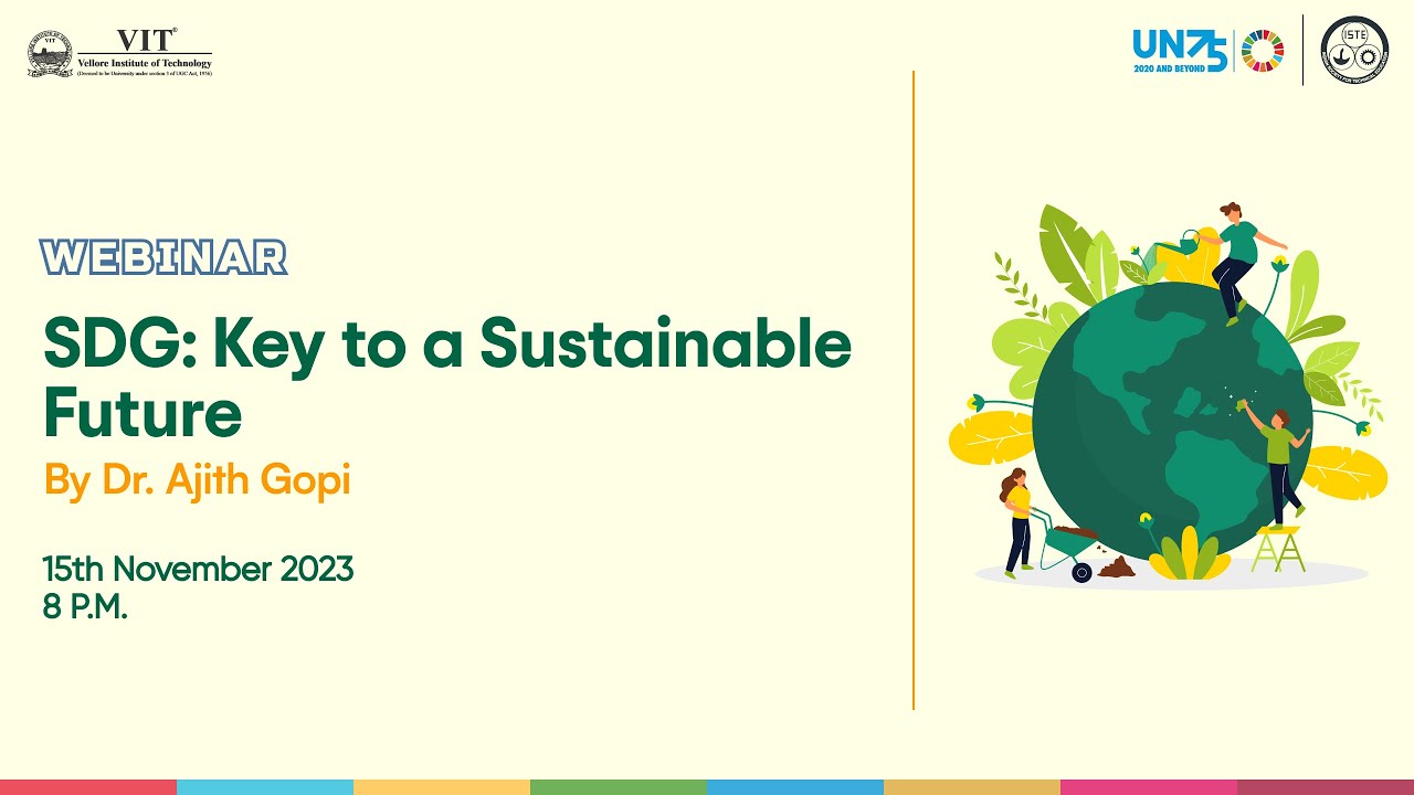SDG: Key To A Sustainable Future by Dr. Ajith Gopi | ISTE-VIT Webinar ...