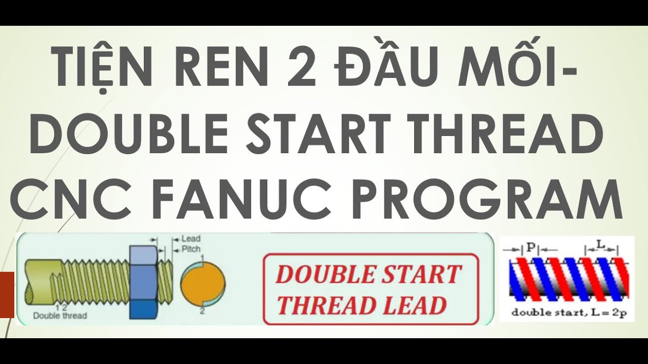 Lập trình Tiện ren 2 đầu mối cnc fanuc- double start thread cnc fanuc ...