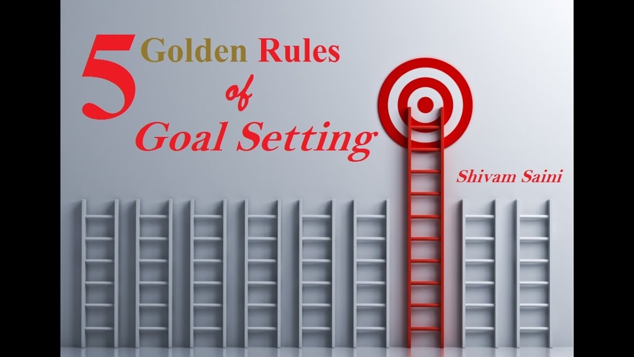 Five Golden Rules Of Goal Setting 5 Shivam five-golden-rules-of-goal-setting-5-shivam
