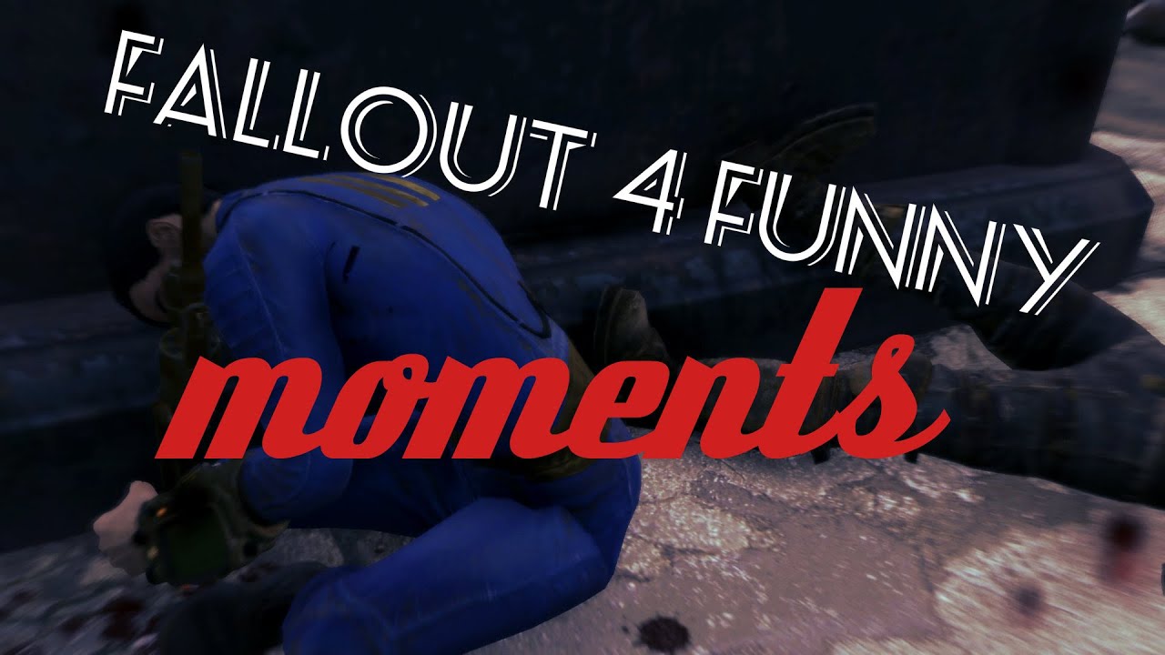 FALLOUT 4 FUNNY MOMENTS!!!!!!! - YouTube