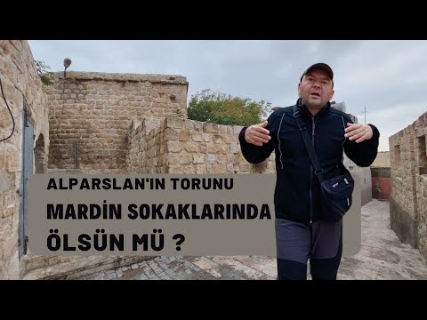 ALPARSLAN'IN TORUNU MARDİN SOKAKLARINDA ÖLSÜN MÜ ?