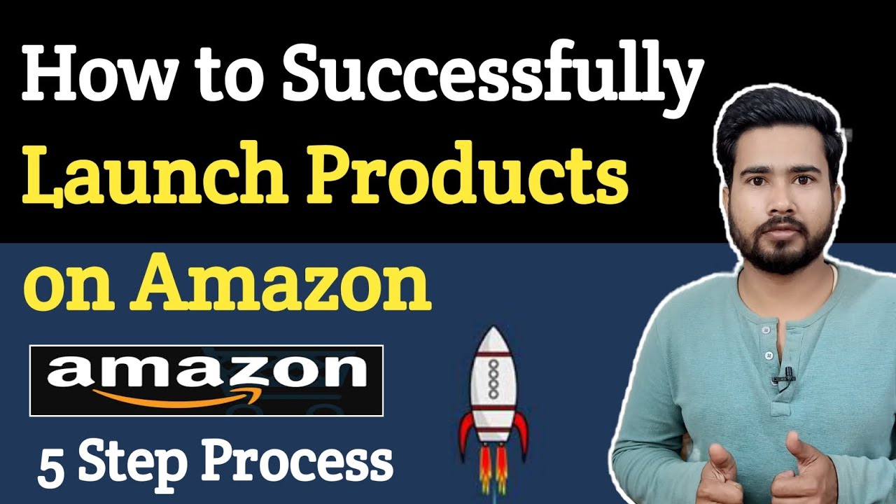 How to Successfully Launch Products on Amazon | Amazon Products Launch ...