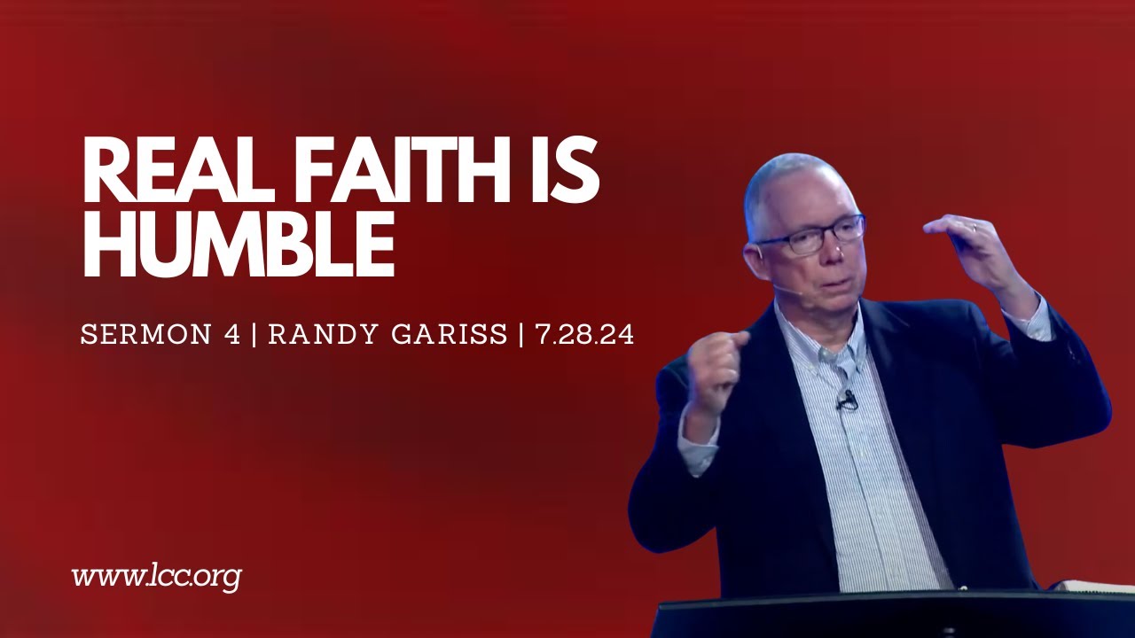 Real Faith is Humble | Sermon 4 | Randy Gariss | 7.28.24 - YouTube