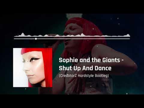 Sophie and the Giants - Shut Up And Dance (CredatorZ Hardstyle Bootleg) - YouTube