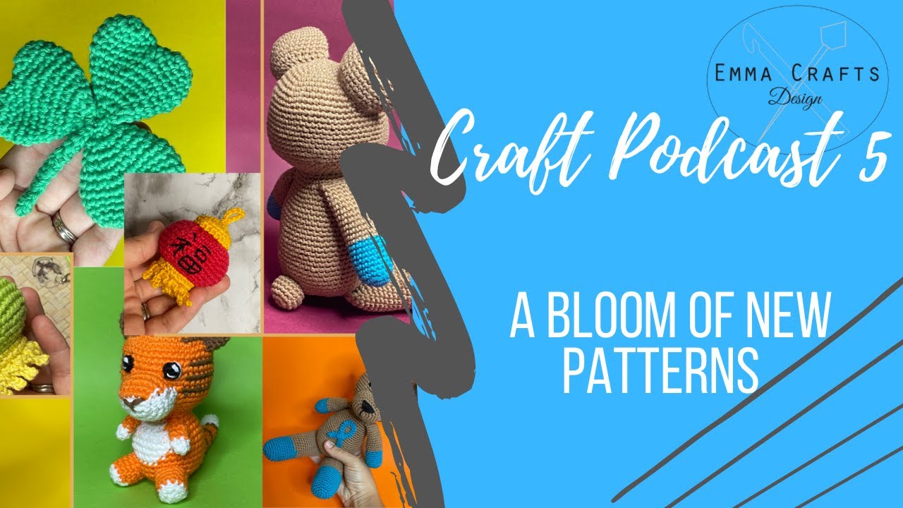 Emma Crafts Podcast 5 - A bloom of new patterns - YouTube