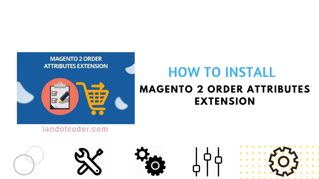 How To Install Magento 2 Order Attributes Extension Fast Landofcoder Tutorials Youtube