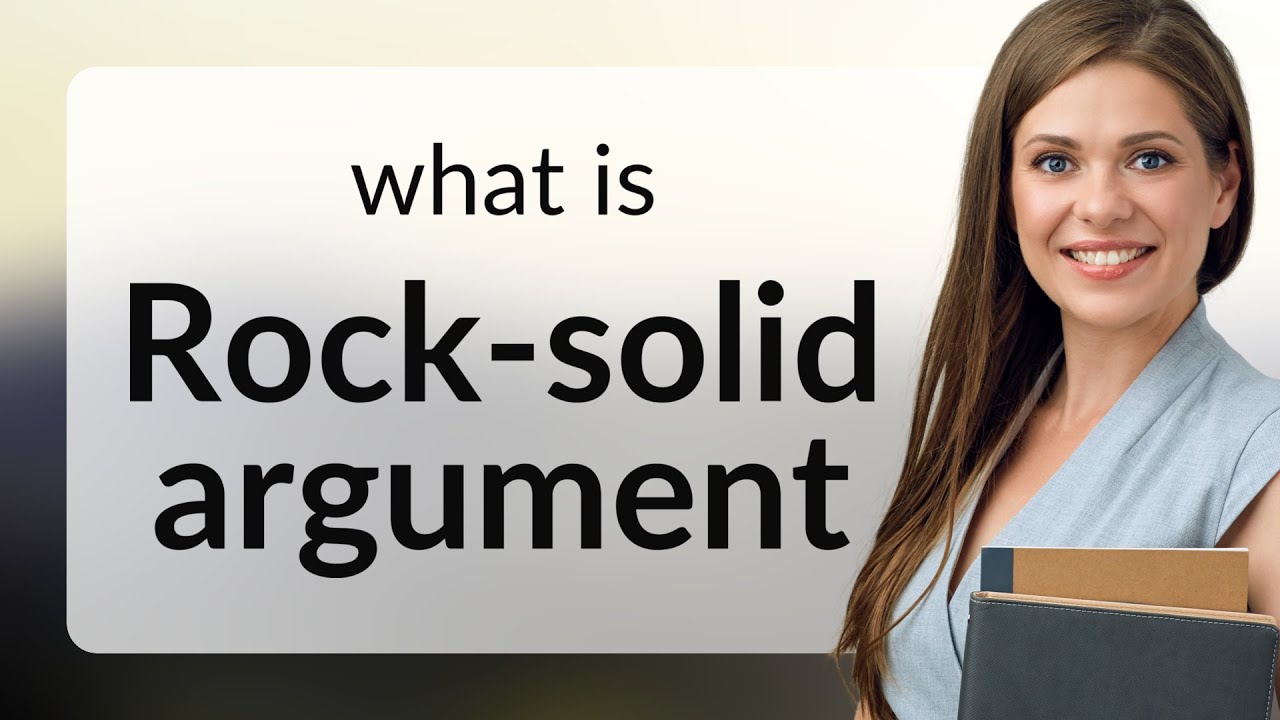 Unlocking the Power of Persuasion: The "Rock-Solid Argument" Explained - YouTube