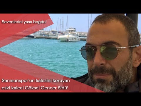 Samsunspor'un eski kalecisi Göksel Gencer öldü!