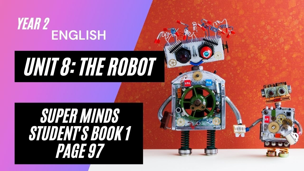 English Year 2 | Unit 8 The Robot | Super Minds Student's Book 1 | Page ...